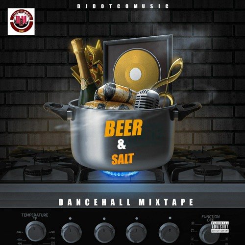 DJ Dotcom Presents Beer & Salt Dancehall Mixtape (October 2023 ...